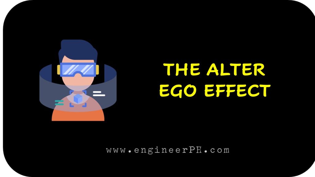 The Alter Ego Effect - The Pinoy Engineer