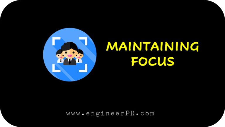 Maintaining Focus - The Pinoy Engineer