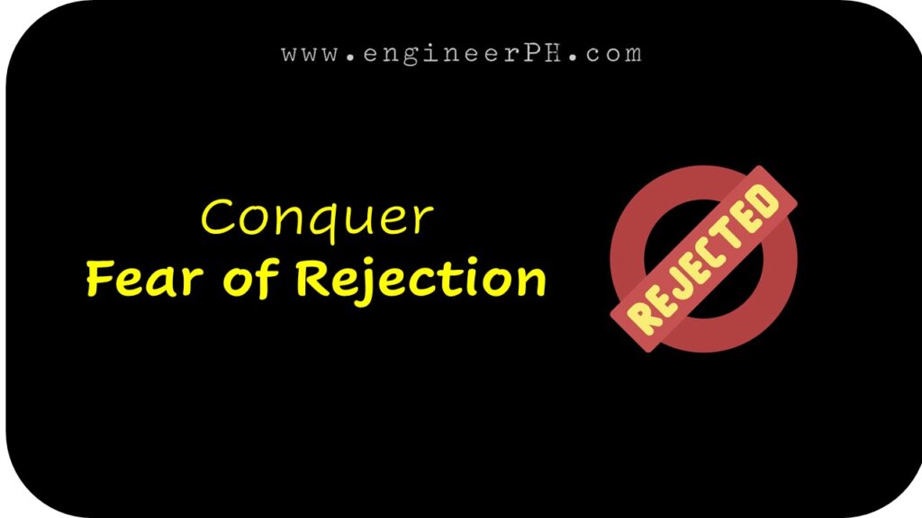 Conquer Fear of Rejection - The Pinoy Engineer